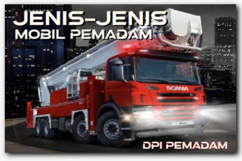 Jenis-Jenis Mobil Pemadam Kebakaran dan Fungsinya – DPI Pemadam