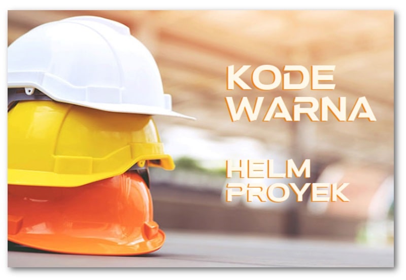 Kode Warna Helm Proyek | Identitas dan Tingkatan Pekerja – DPI Pemadam